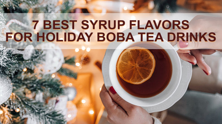 7 Best Syrup Flavors for Holiday Boba Tea Drinks – LollicupStore