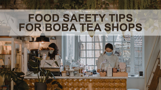 Food Safety Tips for Boba Tea Shops – LollicupStore